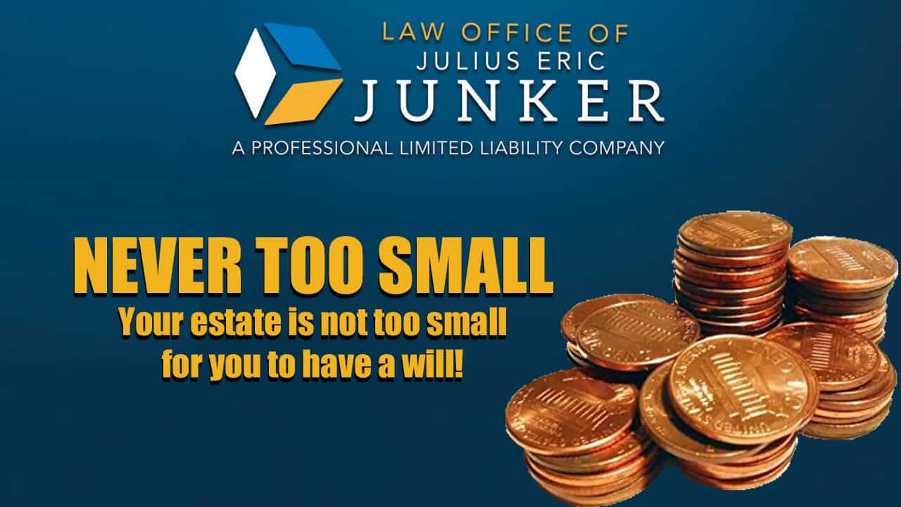 Is my estate too small to have a will? | Junker Law PLLC
